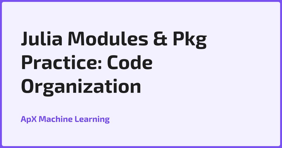 Julia Modules & Pkg Practice: Code Organization
