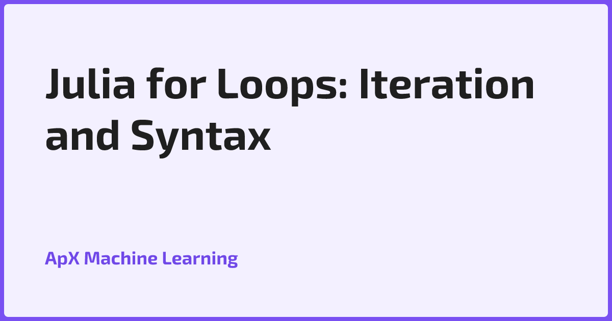 Julia for Loops: Iteration and Syntax
