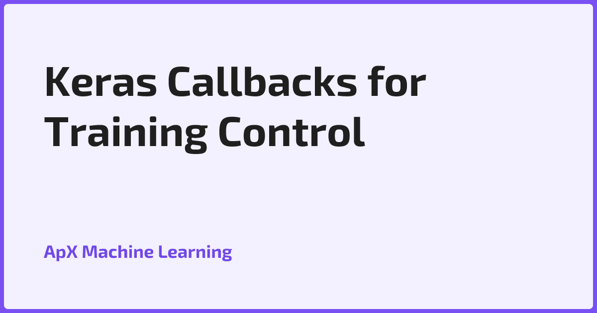 Keras Callbacks for Training Control