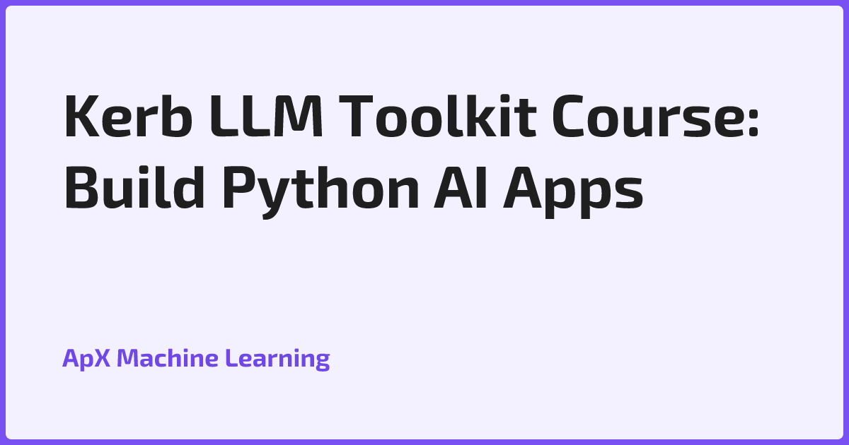Kerb LLM Toolkit Course: Build Python AI Apps