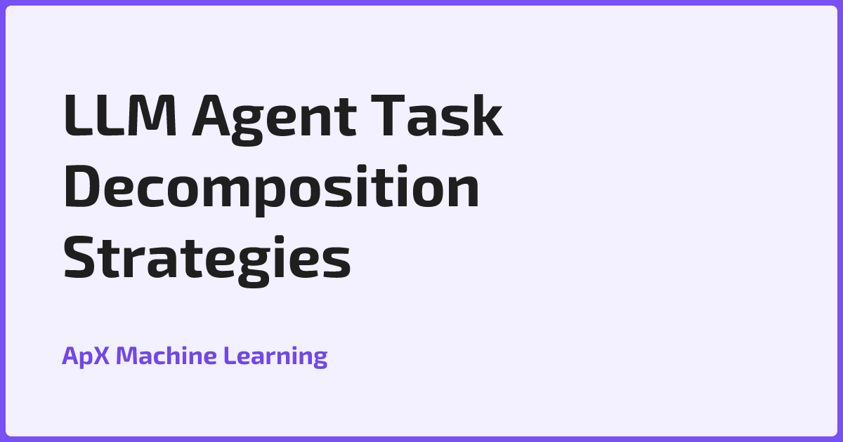 LLM Agent Task Decomposition Strategies