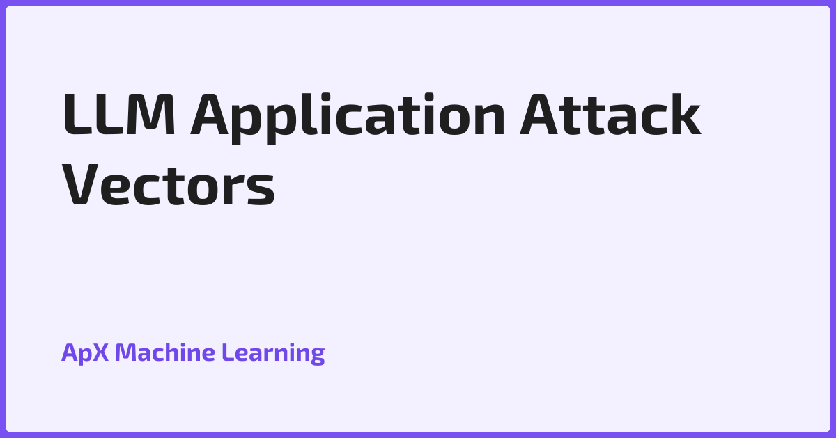 LLM Application Attack Vectors