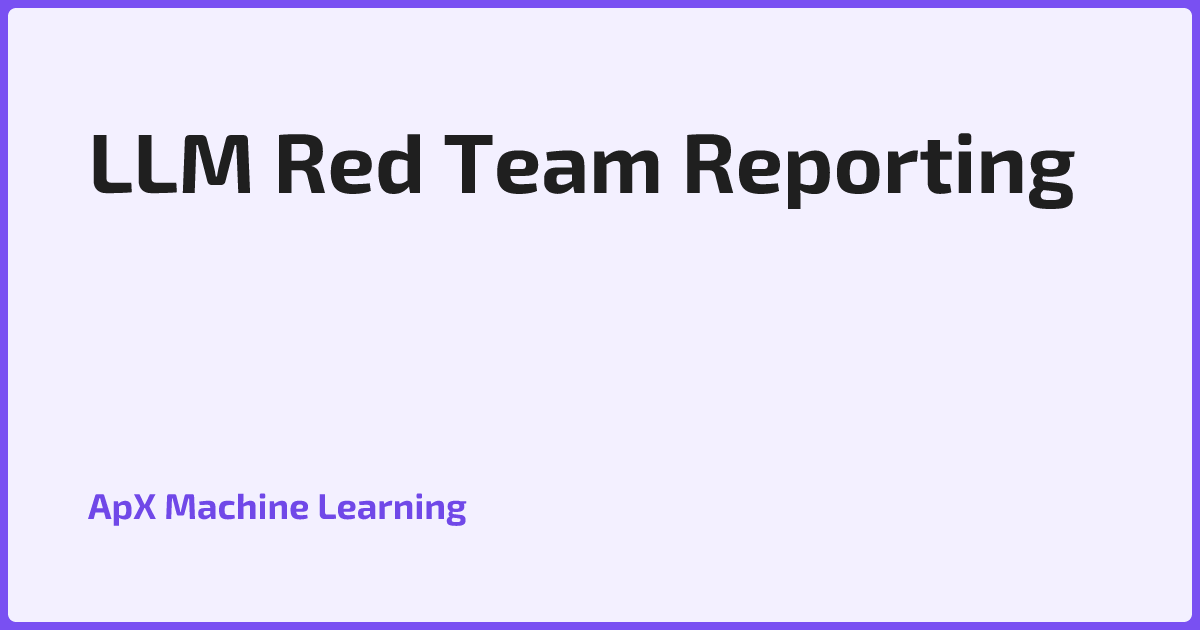 LLM Red Team Reporting & Remediation | AI Security