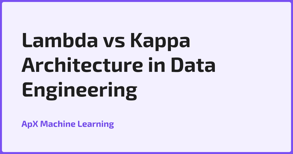 Lambda vs Kappa Architecture in Data Engineering