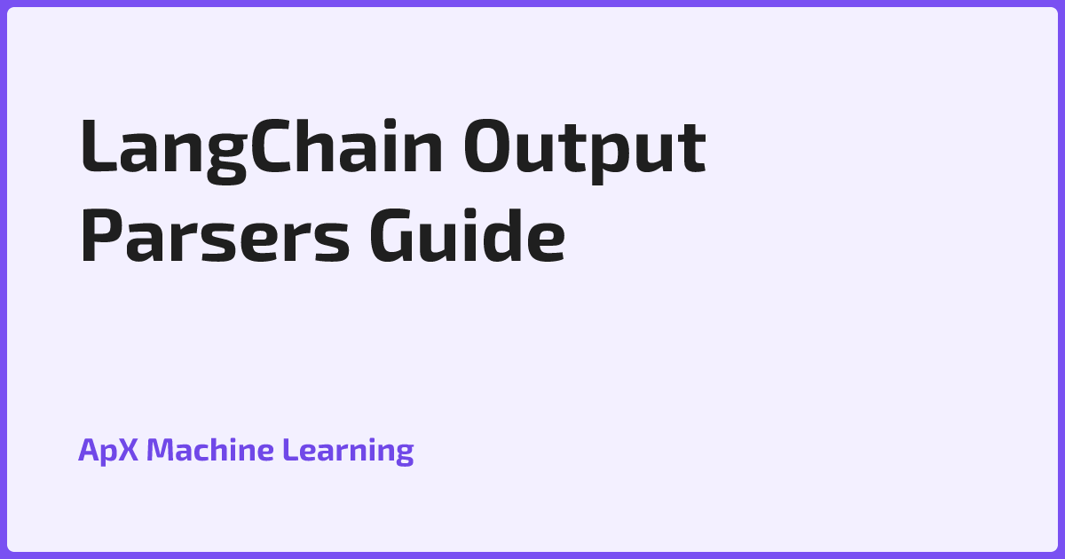 LangChain Output Parsers Guide