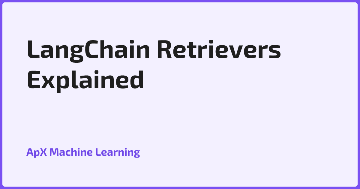 LangChain Retrievers Explained