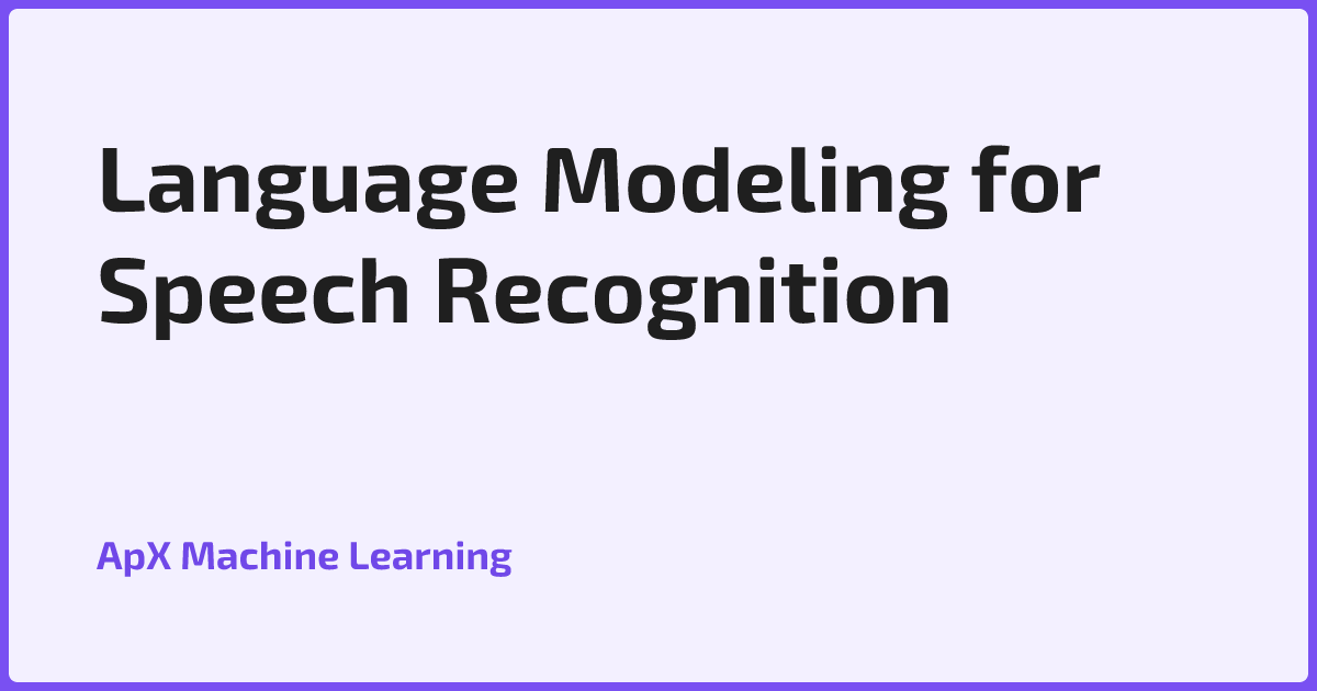 Language Modeling for Speech Recognition