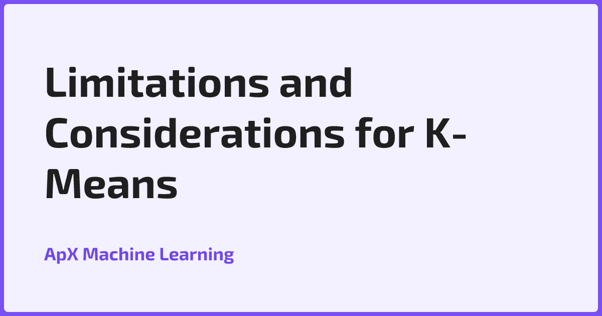 Limitations and Considerations for K-Means