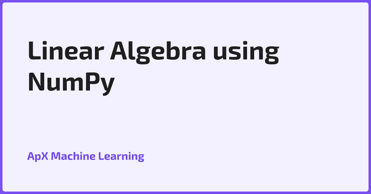 Linear Algebra using NumPy