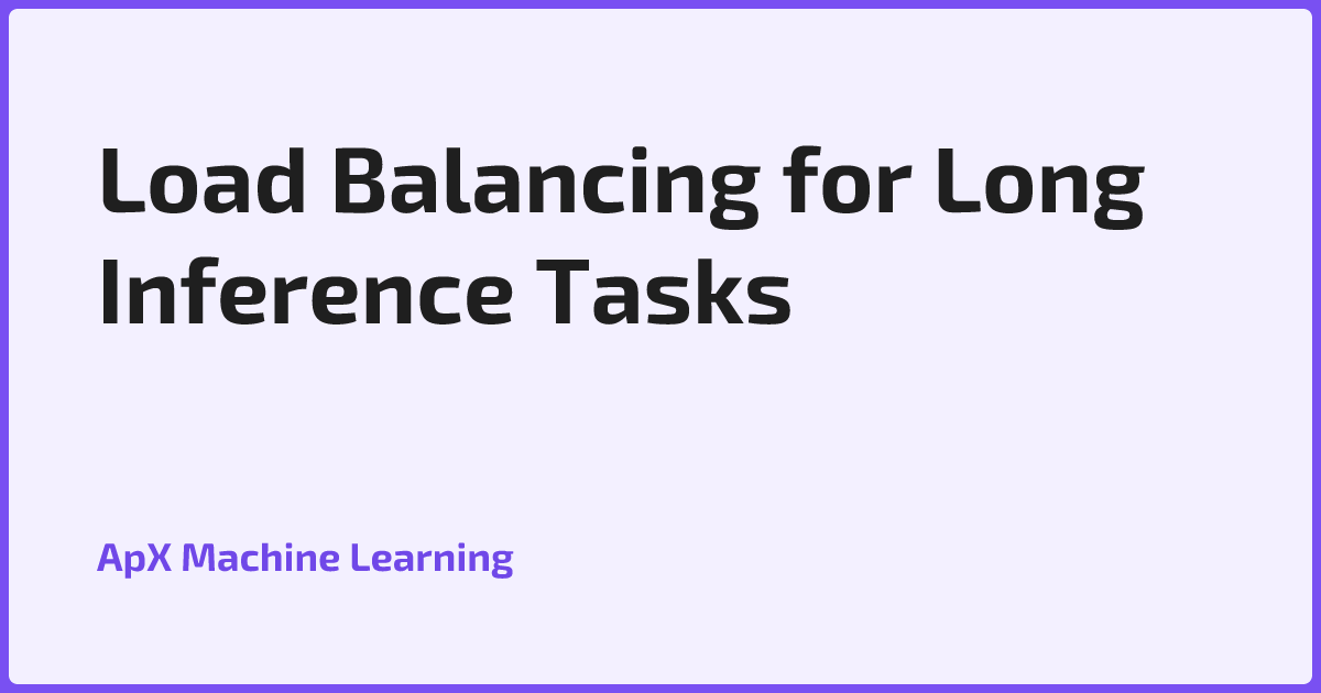 Load Balancing for Long Inference Tasks