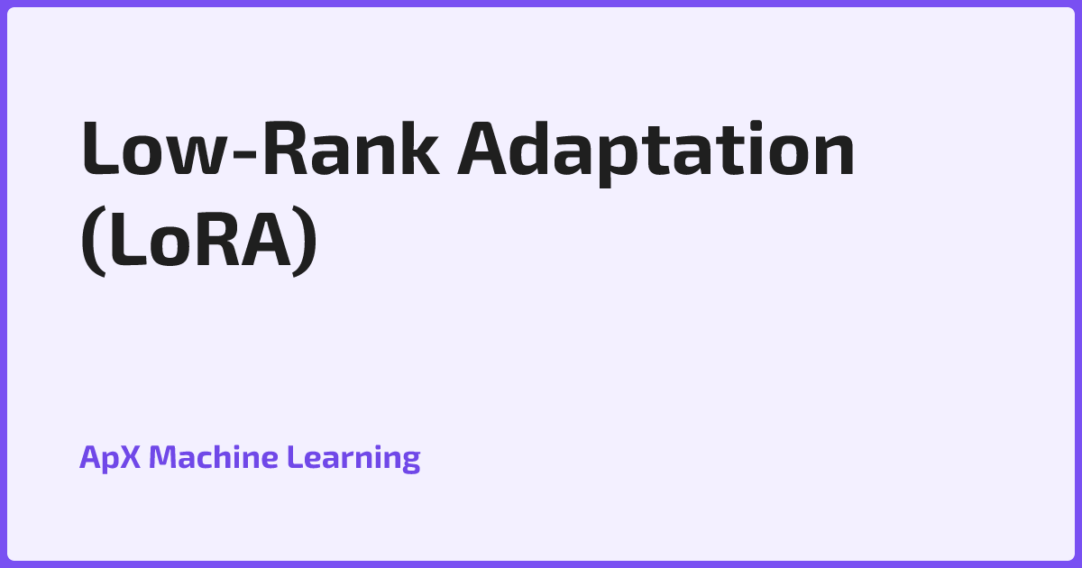 Low-Rank Adaptation (LoRA)