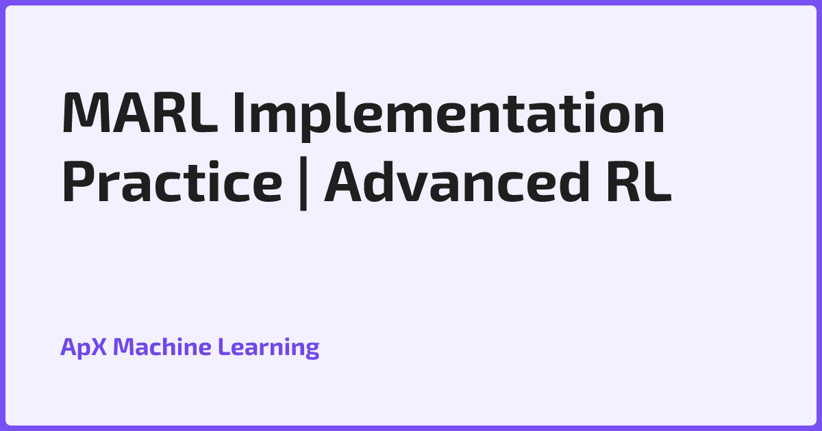 MARL Implementation Practice | Advanced RL
