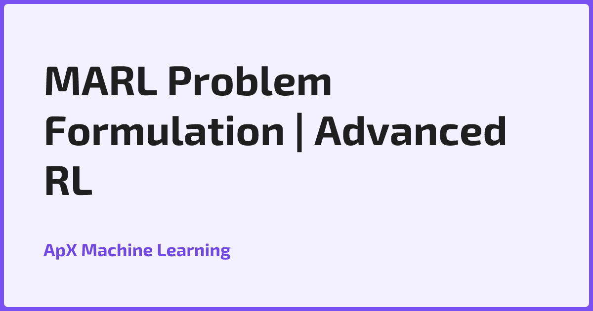 MARL Problem Formulation | Advanced RL