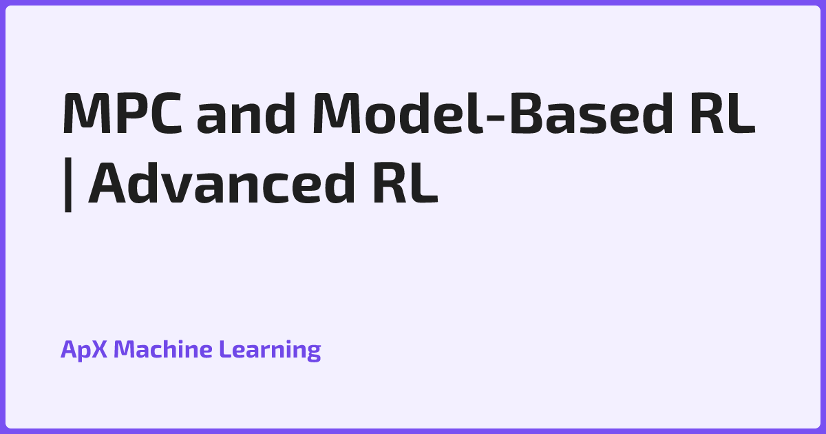 MPC and Model-Based RL | Advanced RL