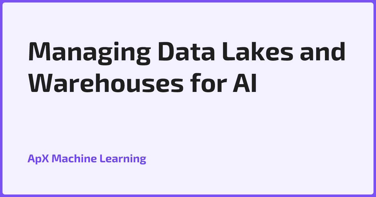 Managing Data Lakes and Warehouses for AI