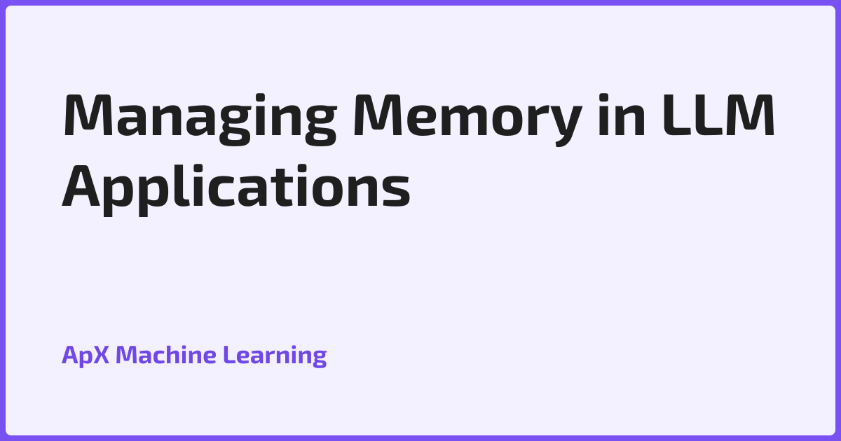 Managing Memory in LLM Applications