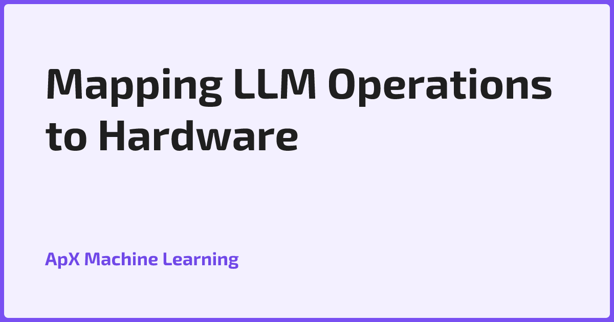 Mapping LLM Operations to Hardware