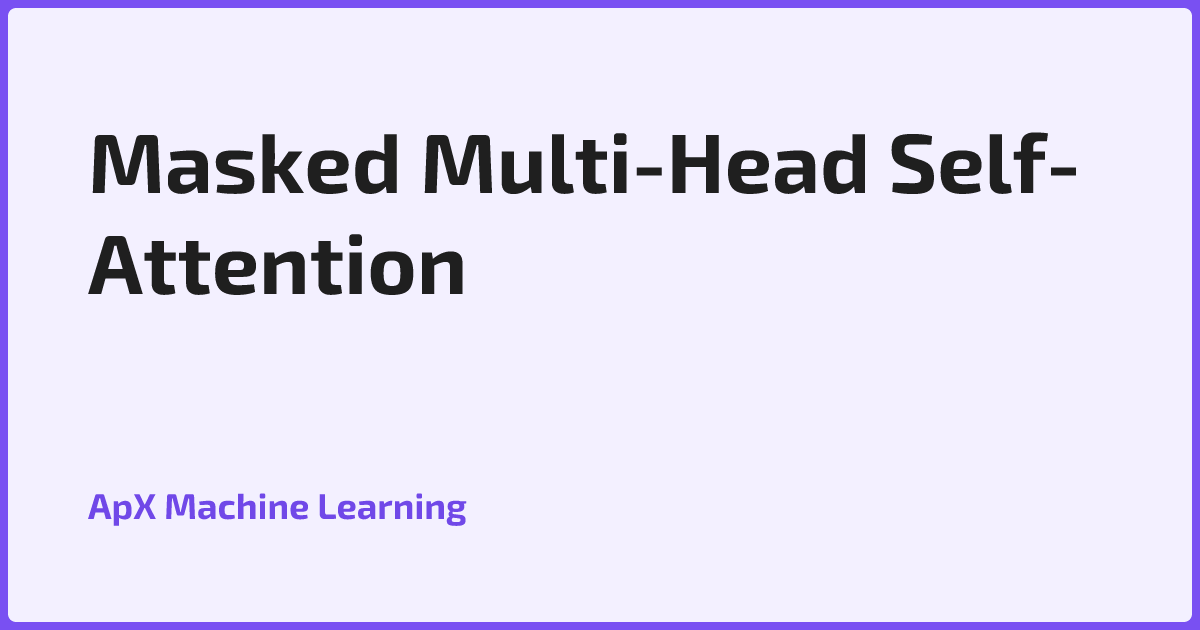 Masked Multi-Head Self-Attention