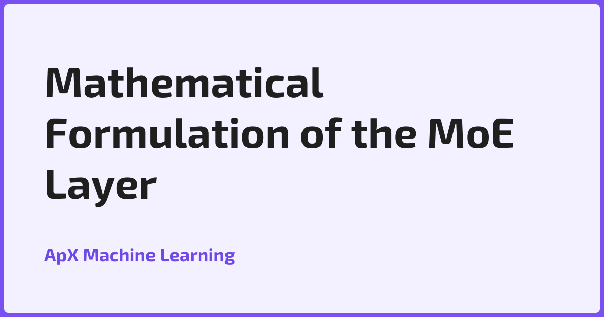 Mathematical Formulation of the MoE Layer
