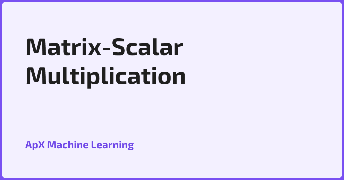 Matrix-Scalar Multiplication