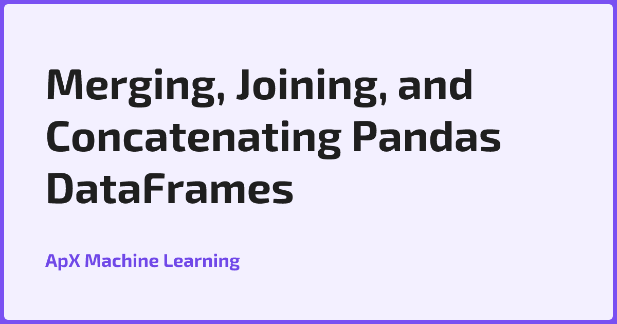 Merging, Joining, and Concatenating Pandas DataFrames