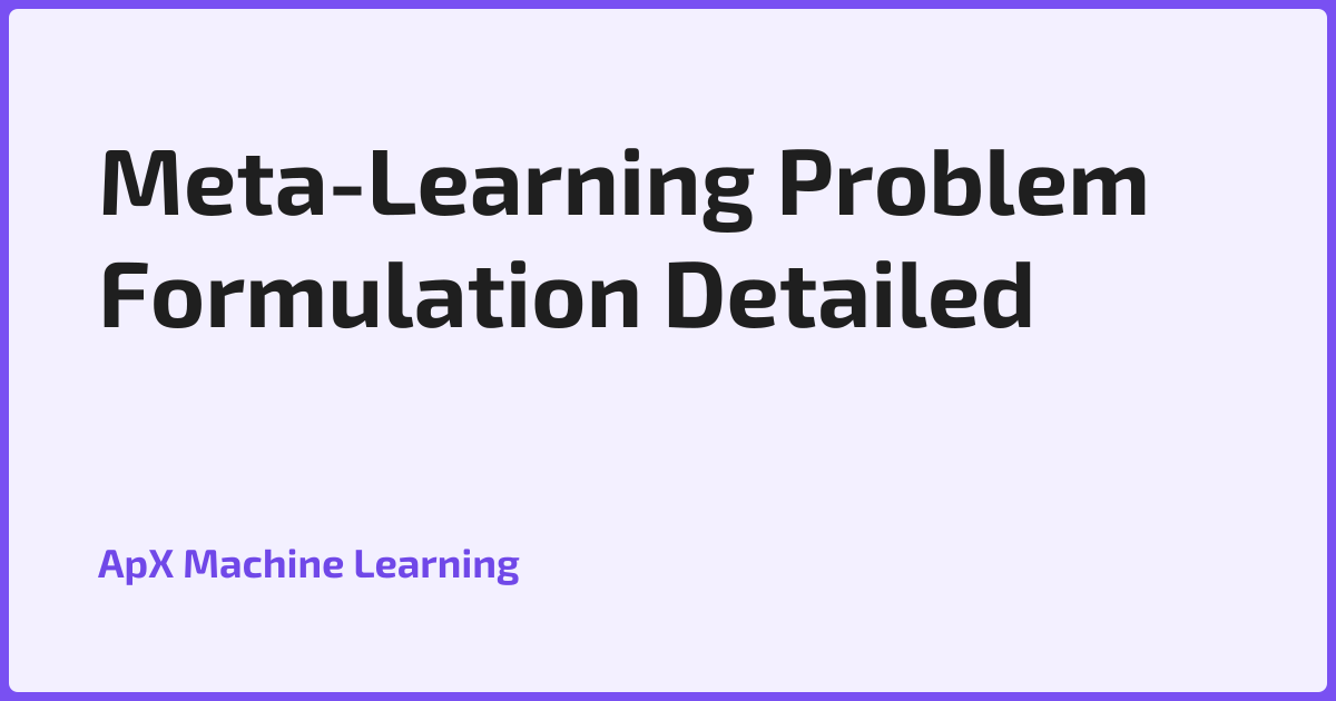 Meta-Learning Problem Formulation Detailed