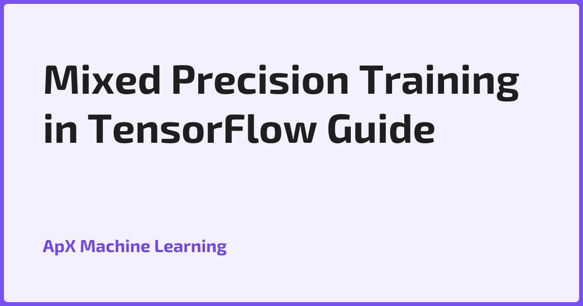 Mixed Precision Training in TensorFlow Guide