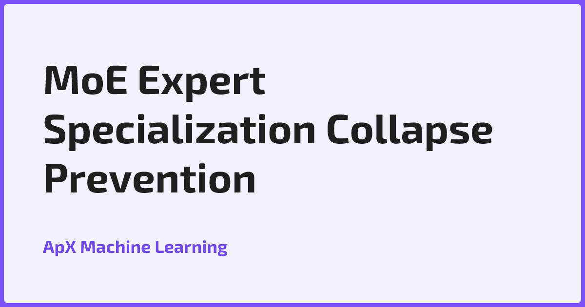 MoE Expert Specialization Collapse Prevention