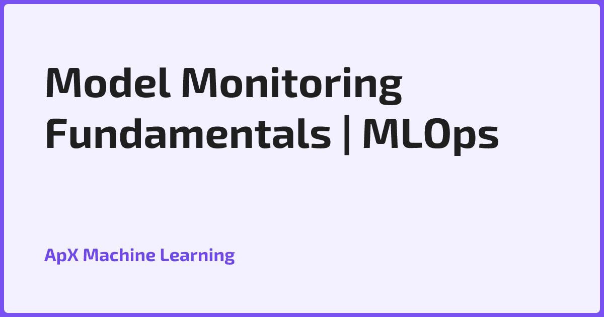 Model Monitoring Fundamentals | MLOps
