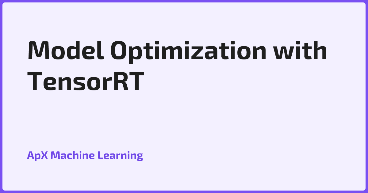 Model Optimization with TensorRT & ONNX Runtime