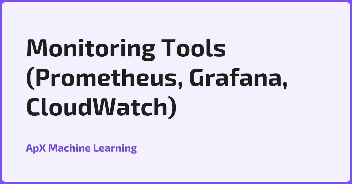 Monitoring Tools (Prometheus, Grafana, CloudWatch)