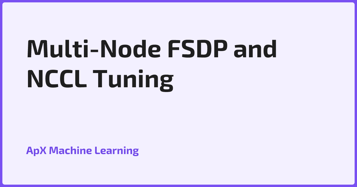 Multi-Node FSDP and NCCL Tuning