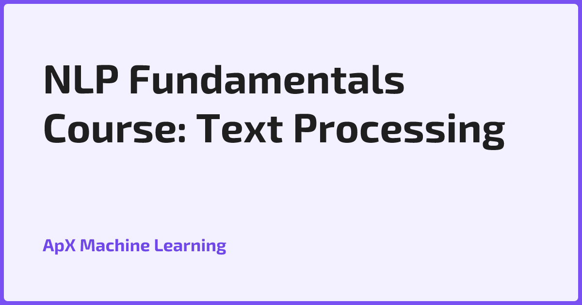 NLP Fundamentals Course: Text Processing & Classification