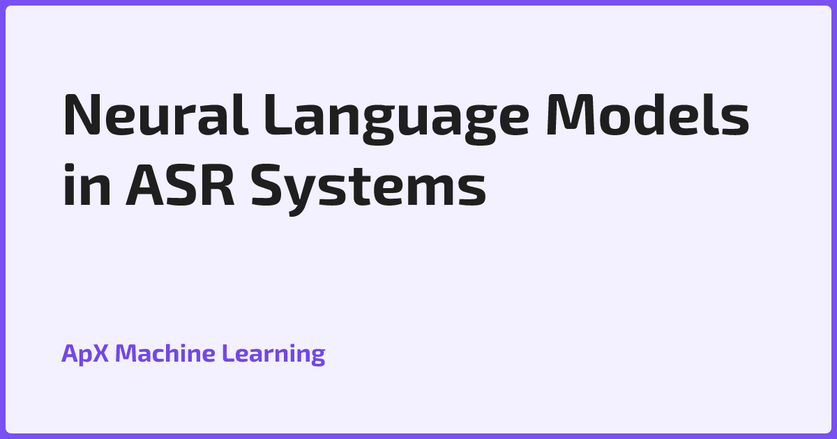 Neural Language Models in ASR Systems