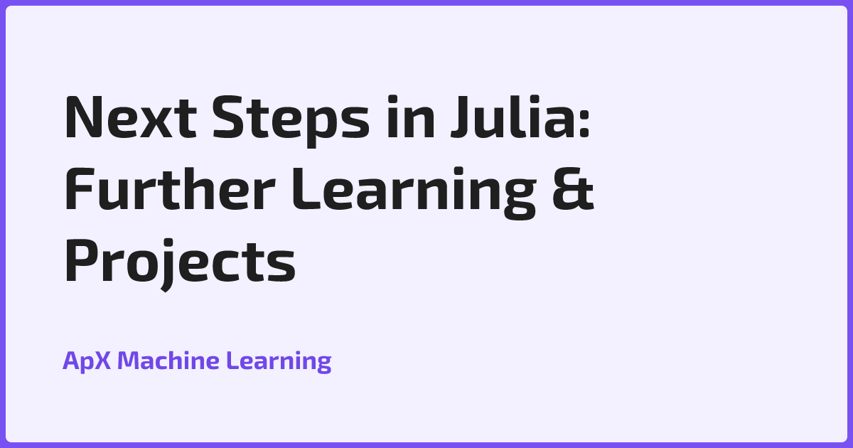 Next Steps in Julia: Further Learning & Projects