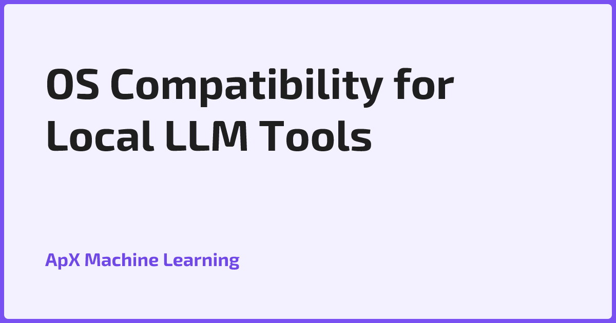 OS Compatibility for Local LLM Tools