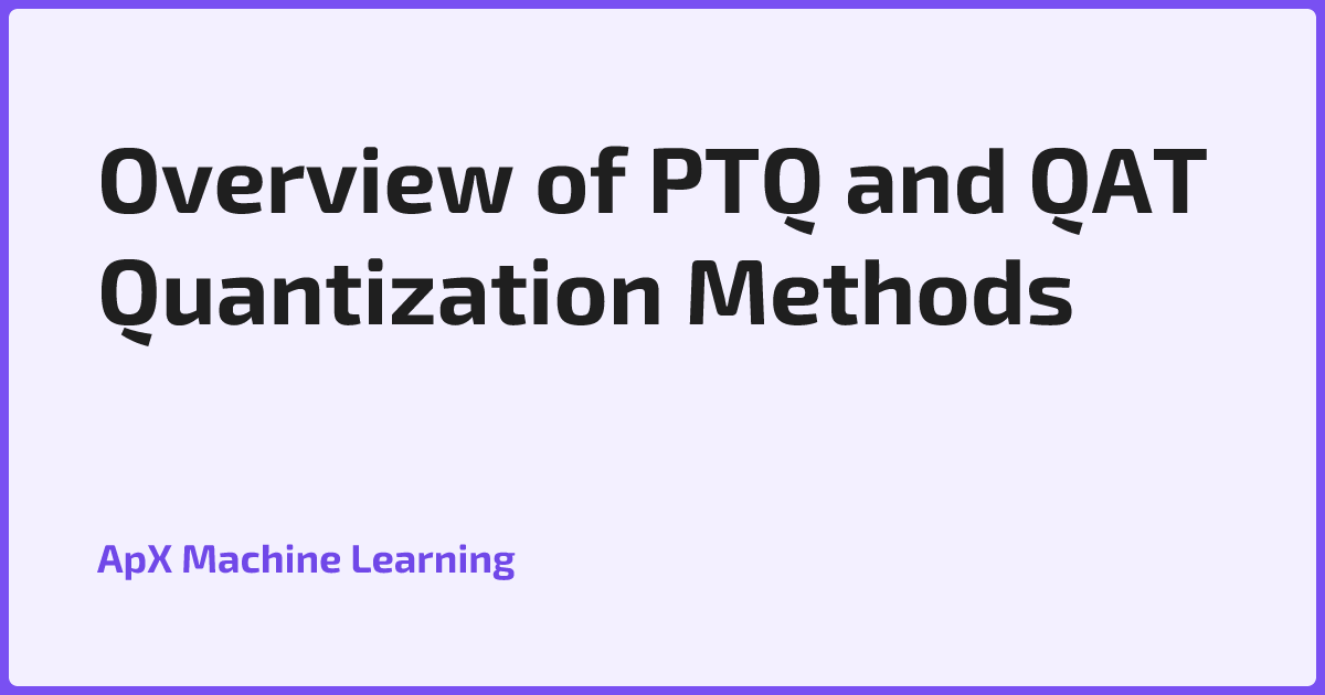 Overview of PTQ and QAT Quantization Methods