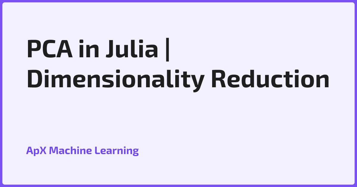 PCA in Julia | Dimensionality Reduction