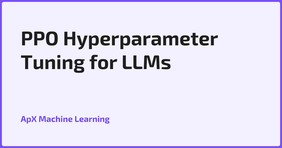 PPO Hyperparameter Tuning for LLMs