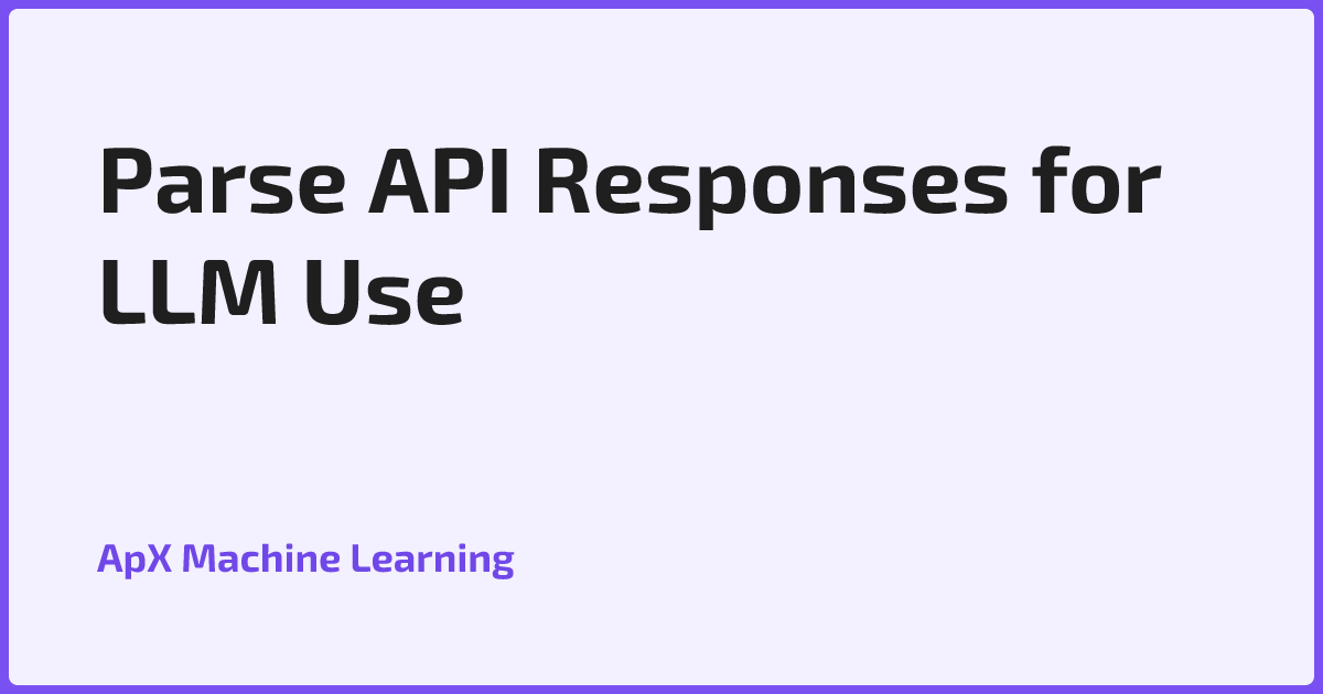 Parse API Responses for LLM Use