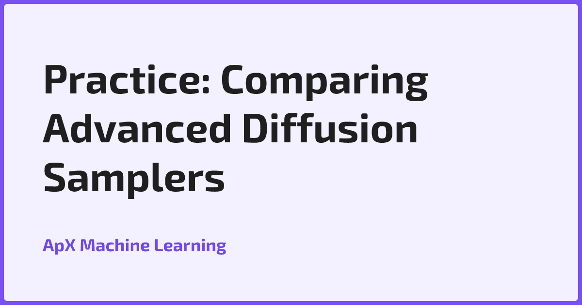 Practice: Comparing Advanced Diffusion Samplers
