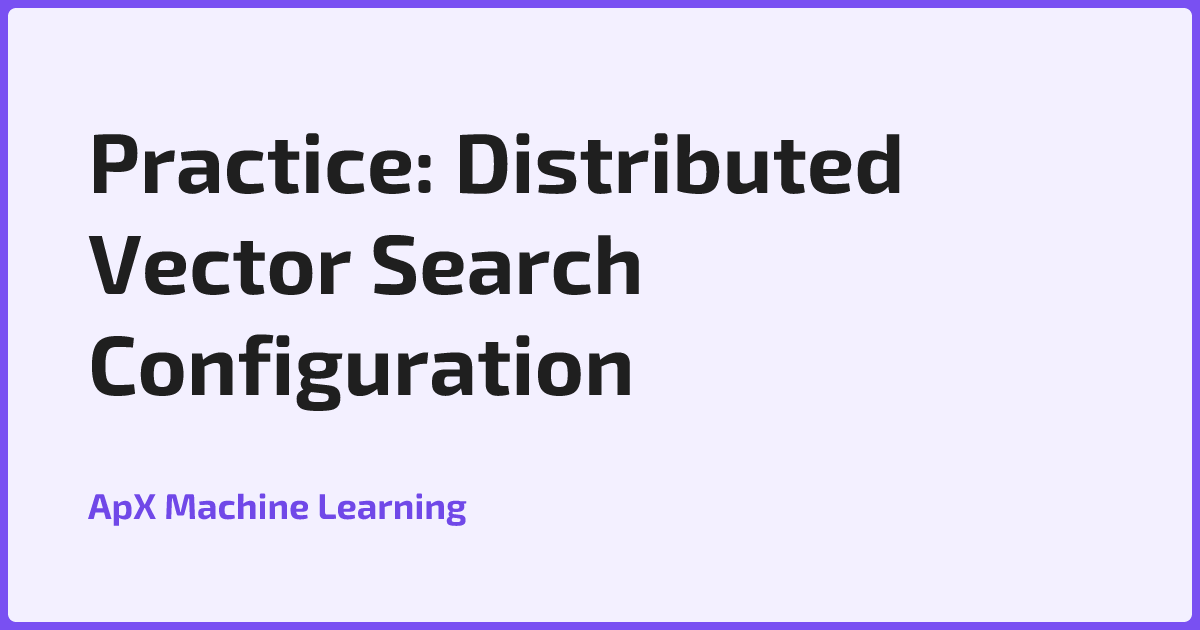 Practice: Distributed Vector Search Configuration
