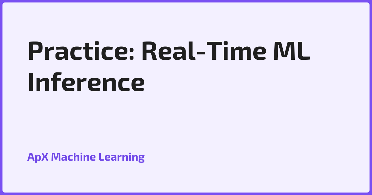 Practice: Real-Time ML Inference