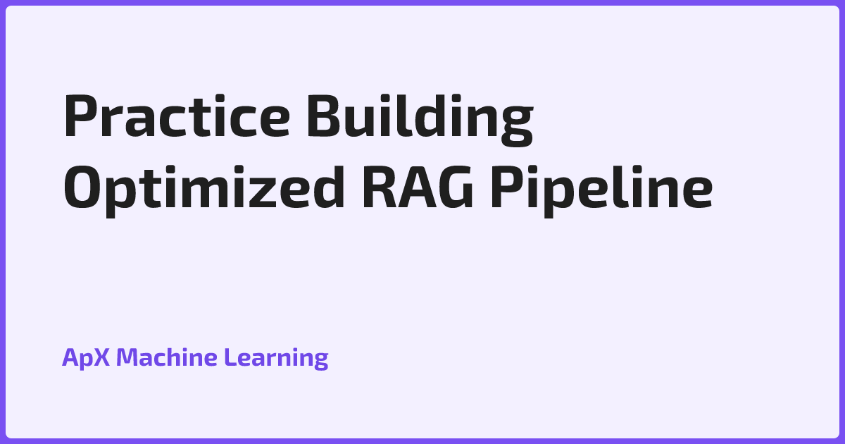 Practice Building Optimized RAG Pipeline