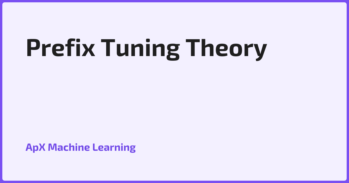 Prefix Tuning Theory & Mechanism