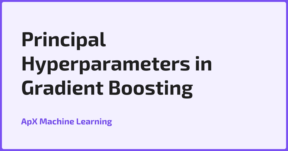 Principal Hyperparameters in Gradient Boosting
