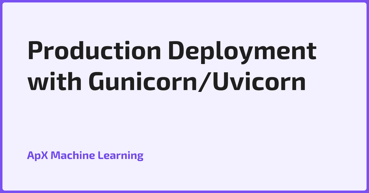 Production Deployment with Gunicorn/Uvicorn
