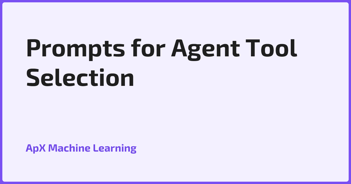Prompts for Agent Tool Selection & Use