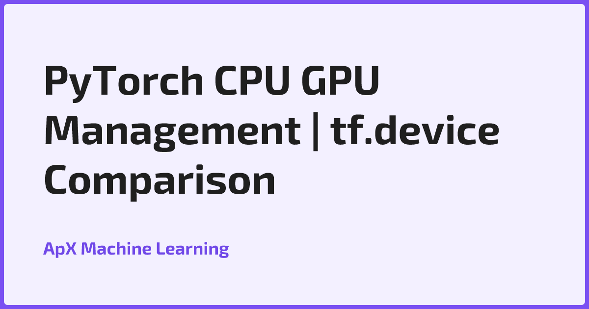 PyTorch CPU GPU Management | tf.device Comparison