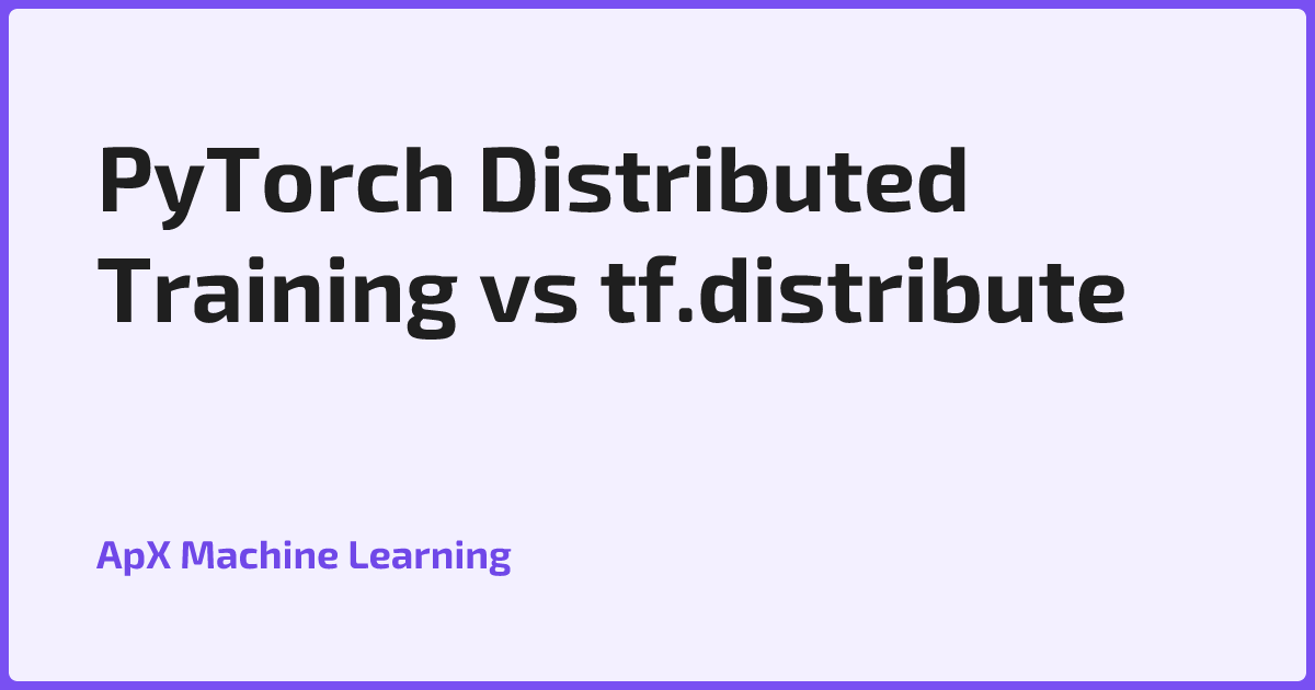 PyTorch Distributed Training vs tf.distribute
